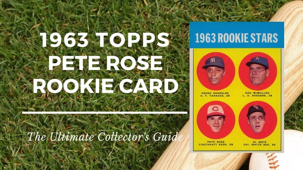 1963 Topps Pete Rose Rookie Card: The Ultimate Collector’s Guide - Old ...