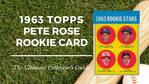 1963 Topps Pete Rose Rookie Card: The Ultimate Collector’s Guide - Old ...