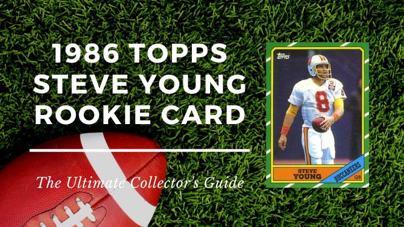 1986 Topps Steve Young Rookie Card: The Ultimate Collector’s Guide ...