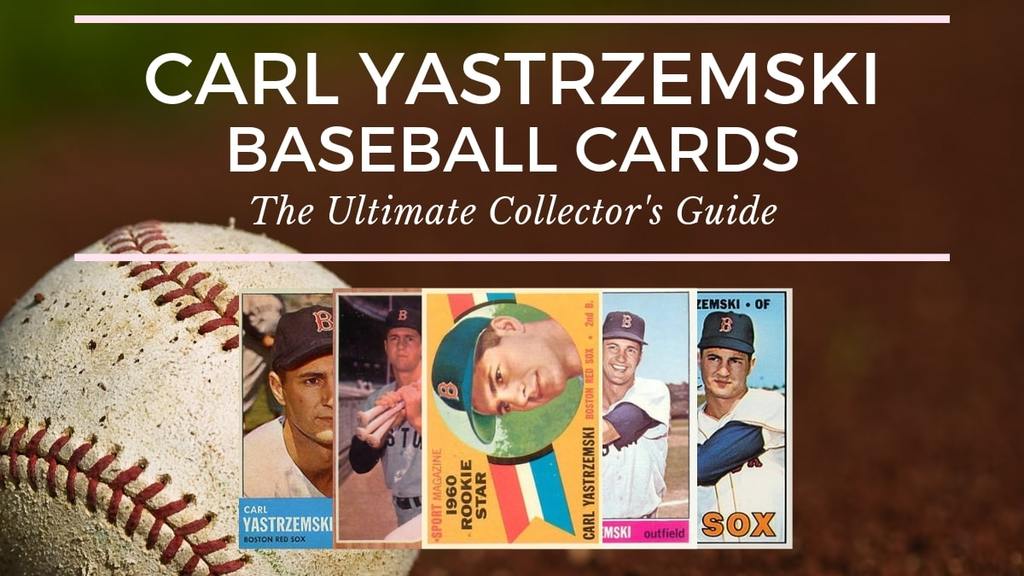 Carl Yastrzemski Baseball Cards: The Ultimate Collector’s Guide - Old ...