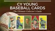 Cy Young Baseball Cards: The Ultimate Collector’s Guide - Old Sports Cards