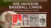 Joe Jackson Baseball Cards: The Ultimate Collector’s Guide - Old Sports ...