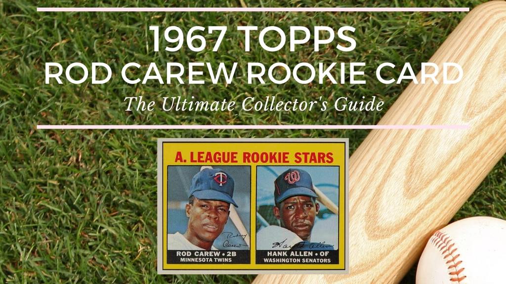 1967 Topps Rod Carew Rookie Card: The Ultimate Collector’s Guide - Old ...